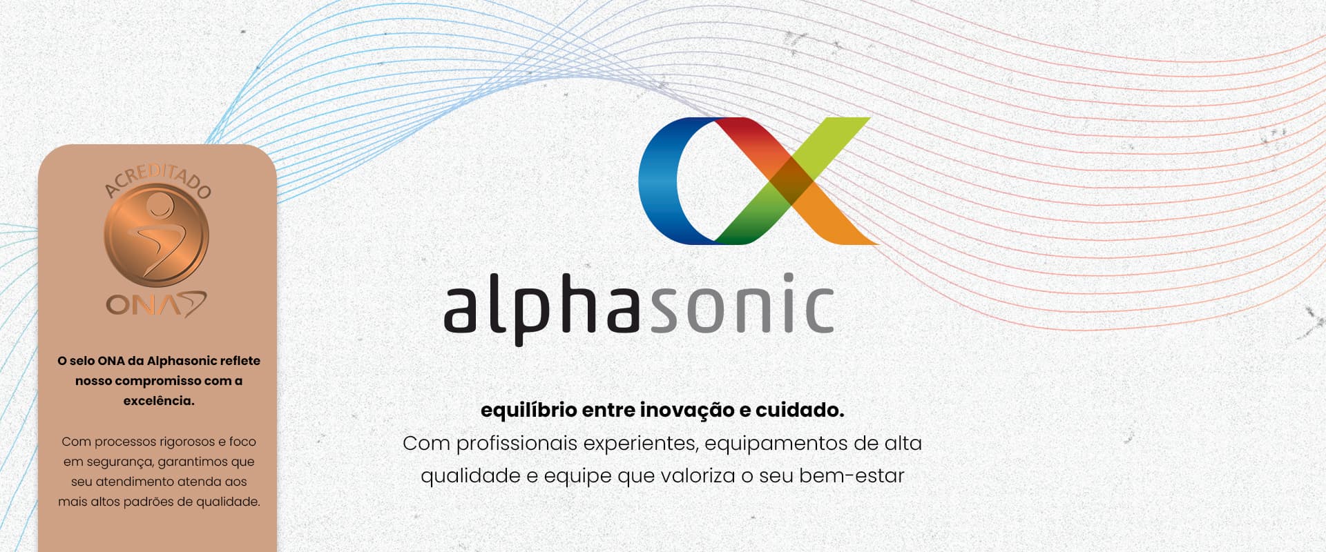 Atendimento que você sente, tecnologia que você confia - Alphasonic